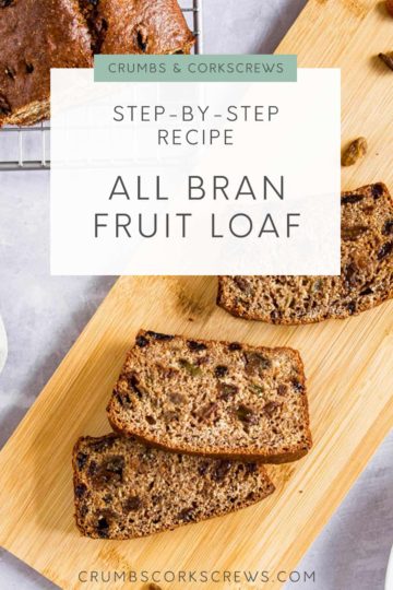 All Bran Fruit Loaf - Easy One-Bowl Recipe - Crumbs and Corkscrews